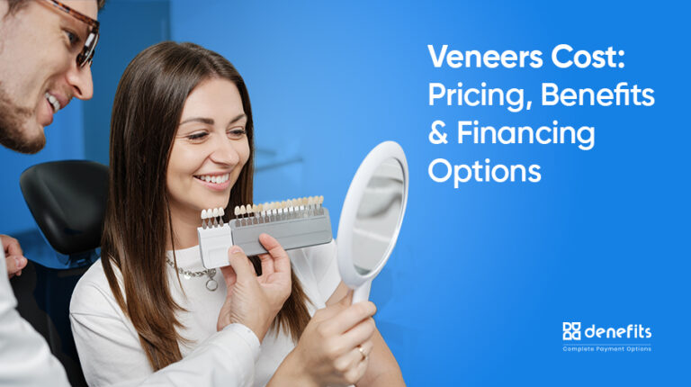 Veneers Cost: Pricing, Benefits & Financing Options