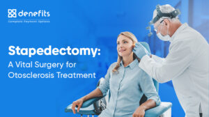 Stapedectomy: A Vital Surgery for Otosclerosis Treatment